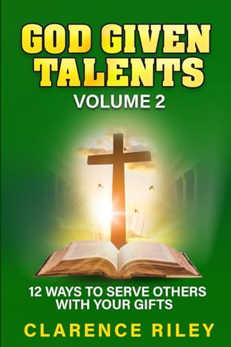 God Given Talents - Volume 2: 12 Ways to Serve Others with Your Gifts ...