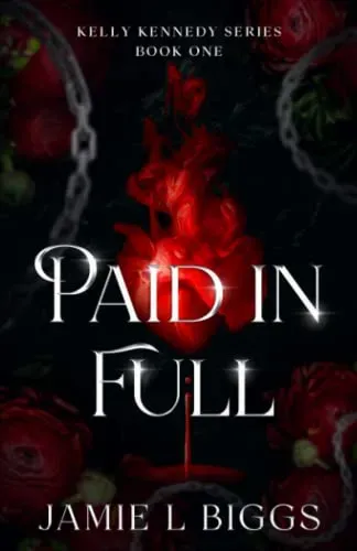 Paid in Full: Kelly Kennedy Series - Book One | Jamie L Biggs
