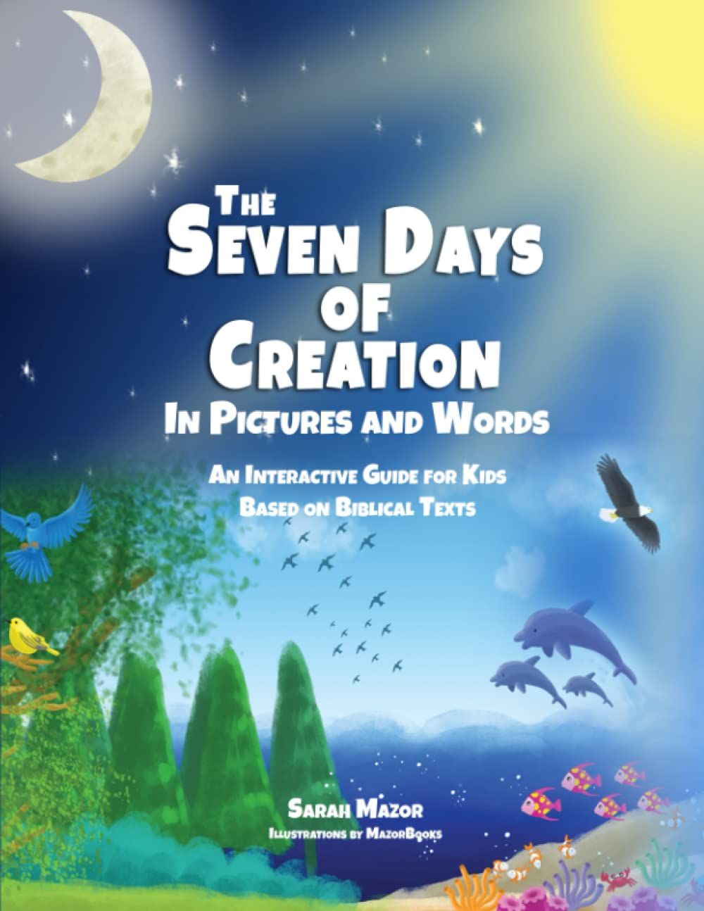 The Seven Days of Creation in Pictures and Words: An Interactive Guide ...
