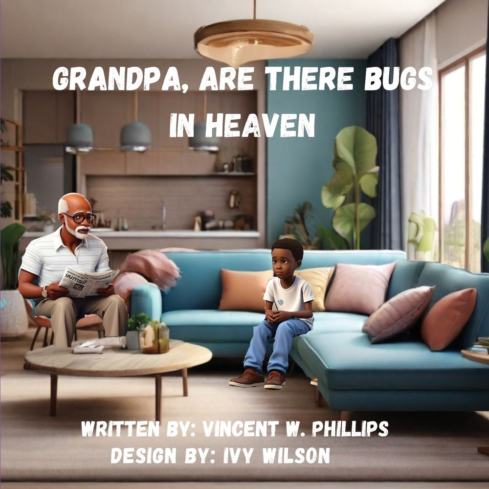 Grandpa are there Bugs In Heaven | Vincent W. Phillips