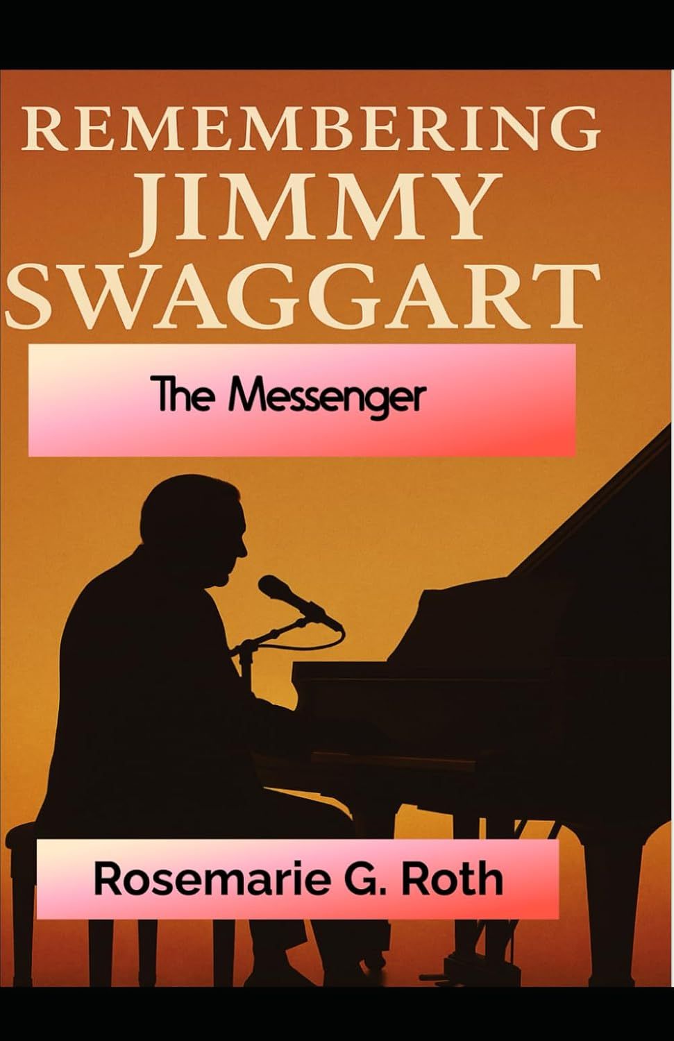 Remembering Jimmy Swaggart: The Messenger! | Rosemarie G. Roth