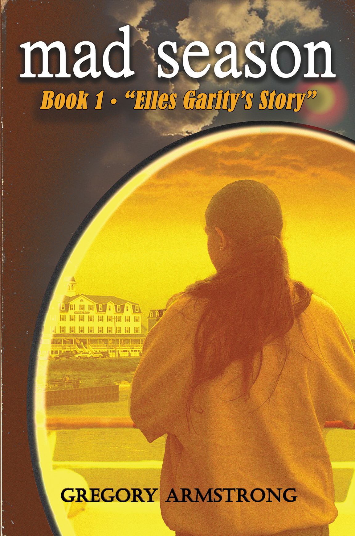 mad season: Book 1 - "Elles Garity's Story" | Gregory Armstrong