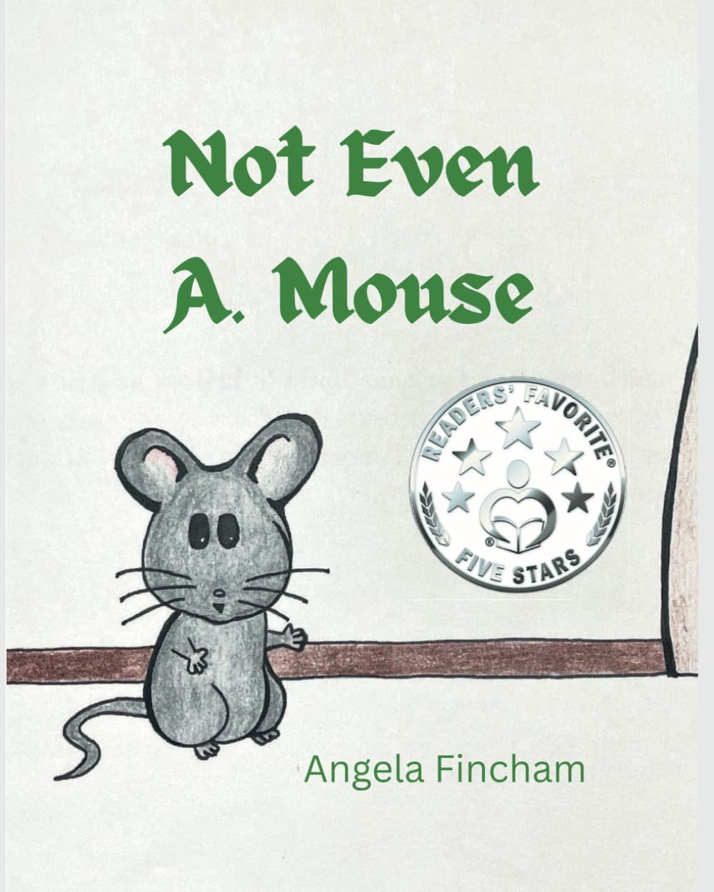 Not Even A. Mouse | Angela Fincham
